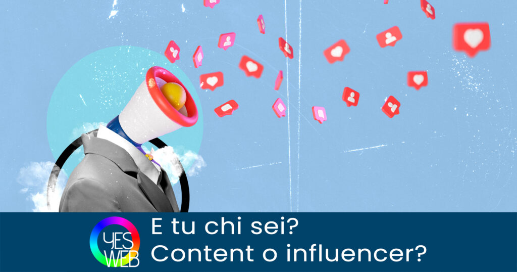 E tu chi sei? Content o influencer? | Yes - Web